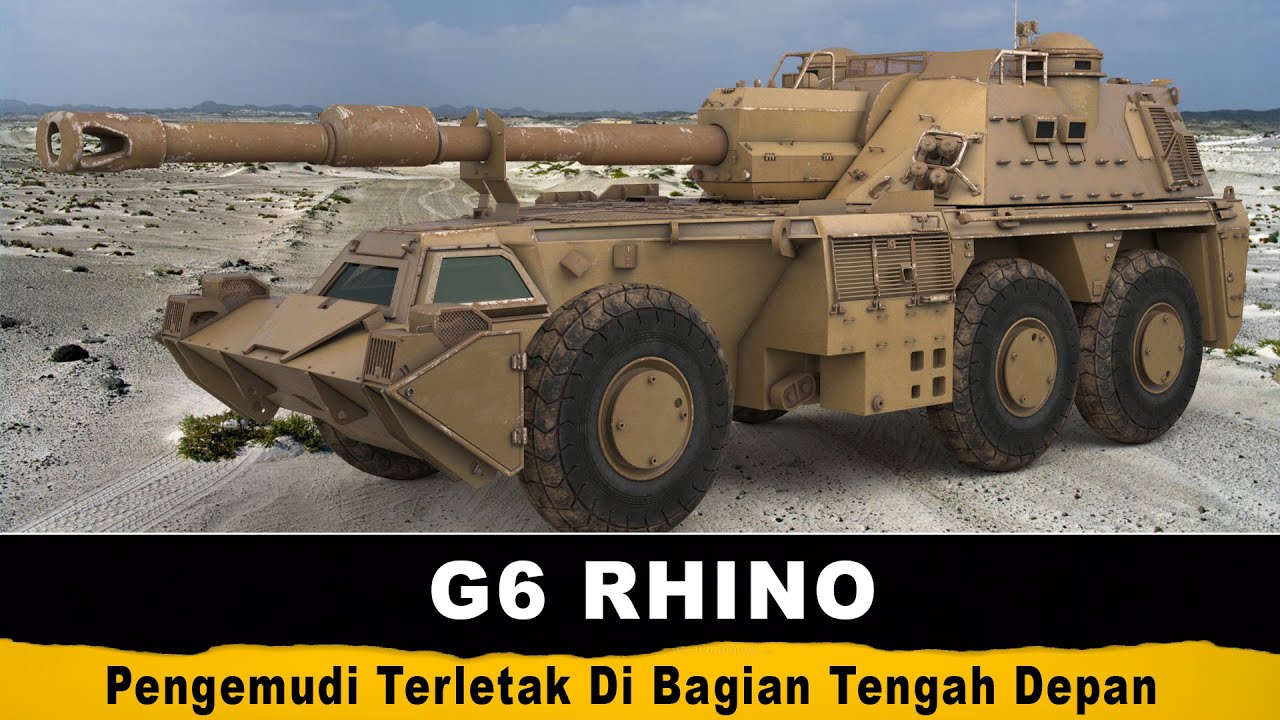 G6 Rhino, Self-Propelled Howitzer Beroda 6x6 Buatan Afrika Selatan ...