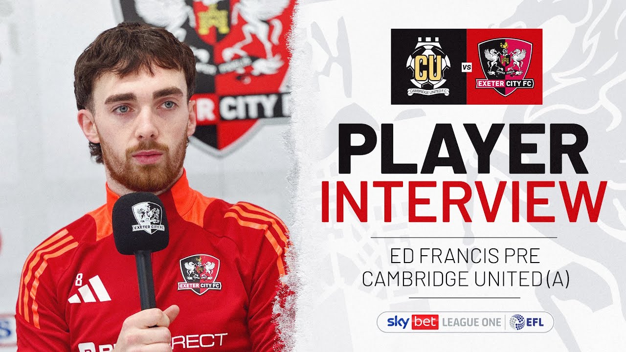 💬 Ed Francis pre Cambridge United (A) | Exeter City Football Club - YouTube