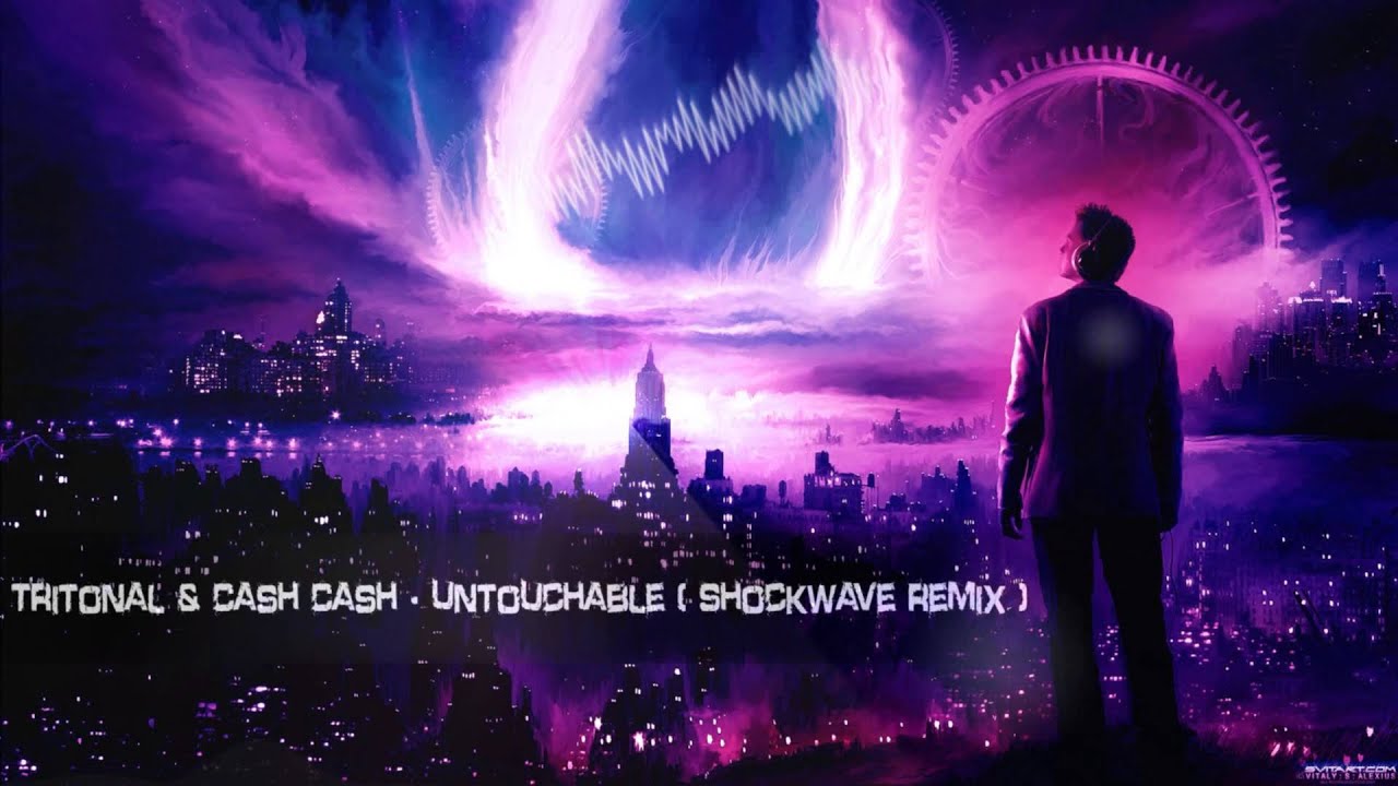 Tritonal & Cash Cash - Untouchable (Shockwave Remix) [HQ Preview] - YouTube