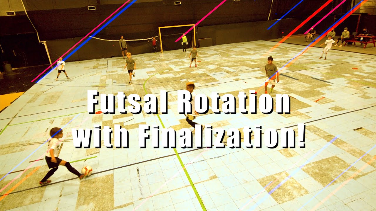 Futsal Rotation with Finalization! - YouTube