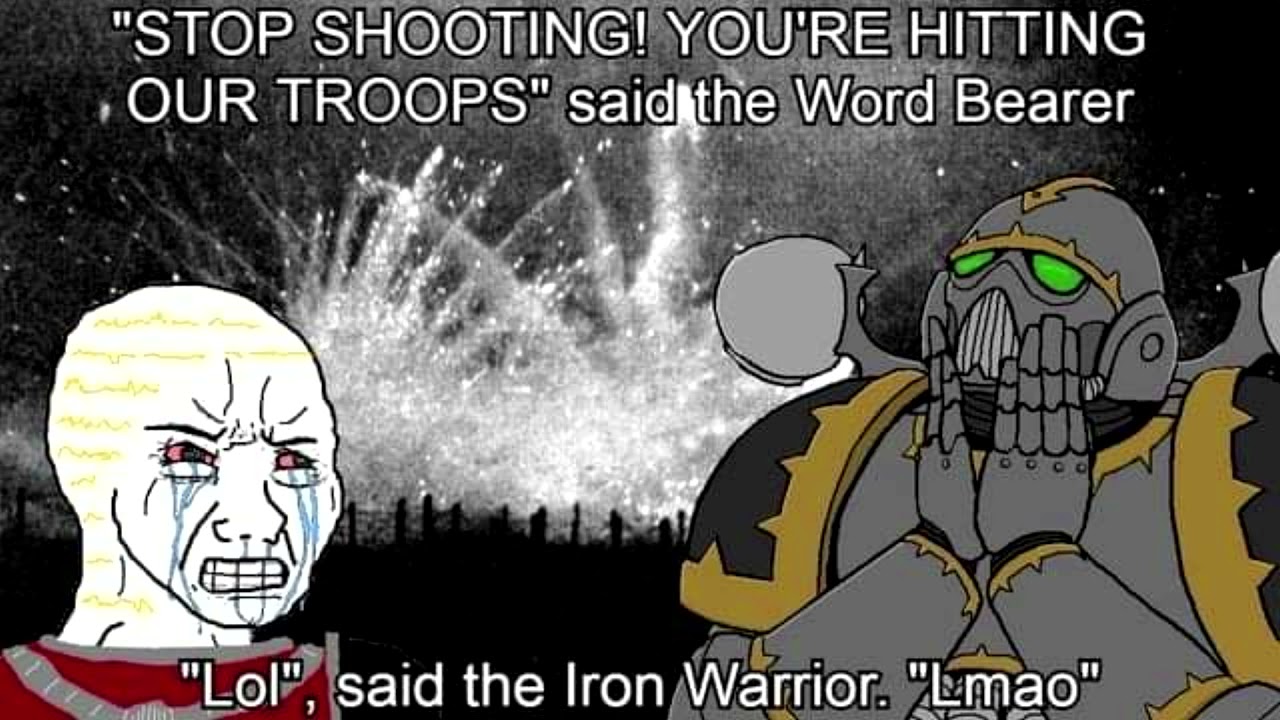 The Iron Warriors Just Do Not Care | Warhammer 40K Meme Dub - YouTube