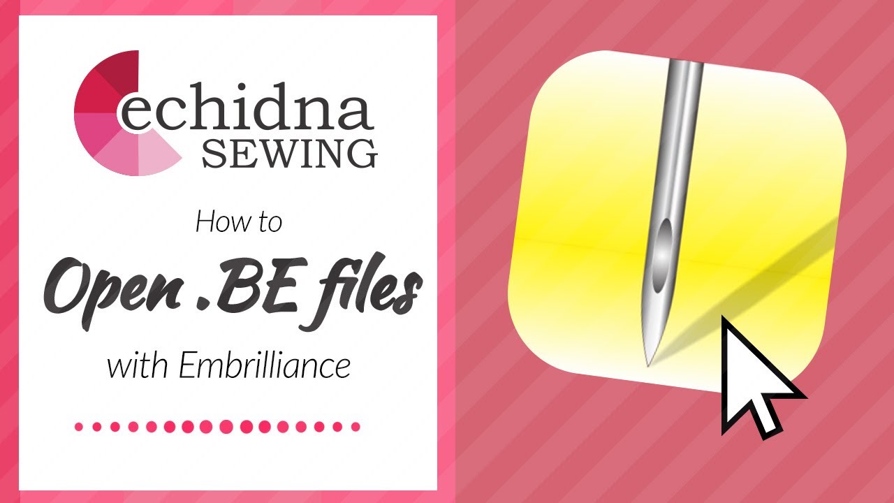 How to open BE files with Embrilliance | Echidna Sewing - YouTube
