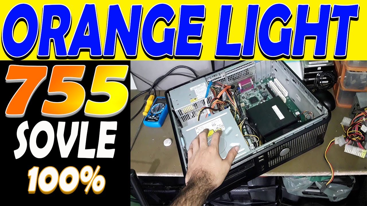 Dell OptiPlex 755 Orange Light | Solved 100% - YouTube