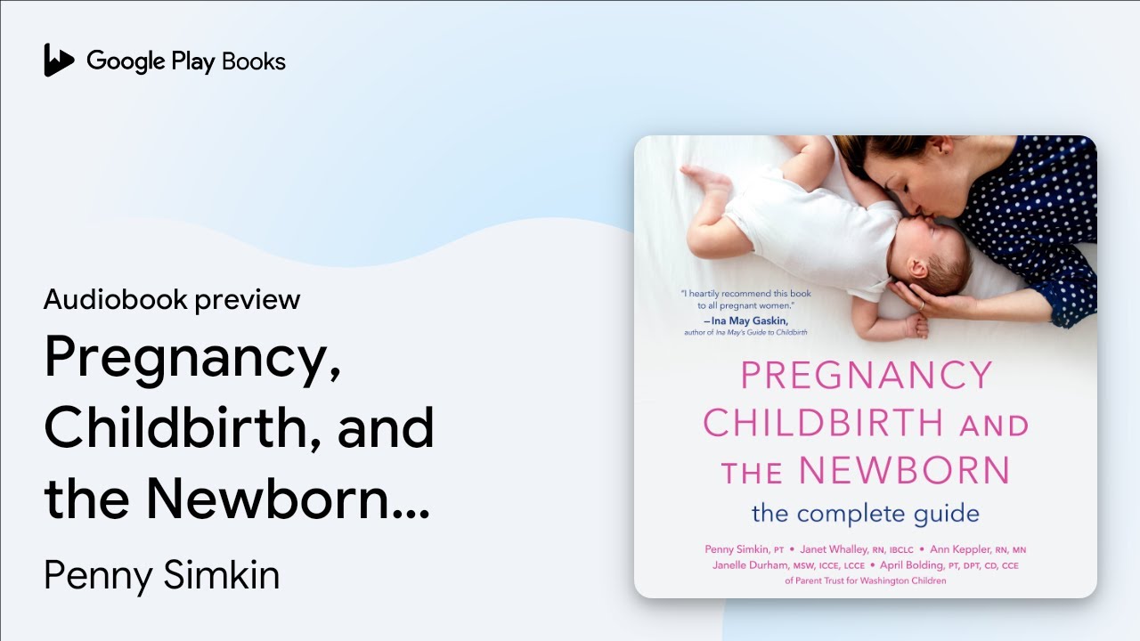 Pregnancy, Childbirth, and the Newborn: The… by Penny Simkin ...