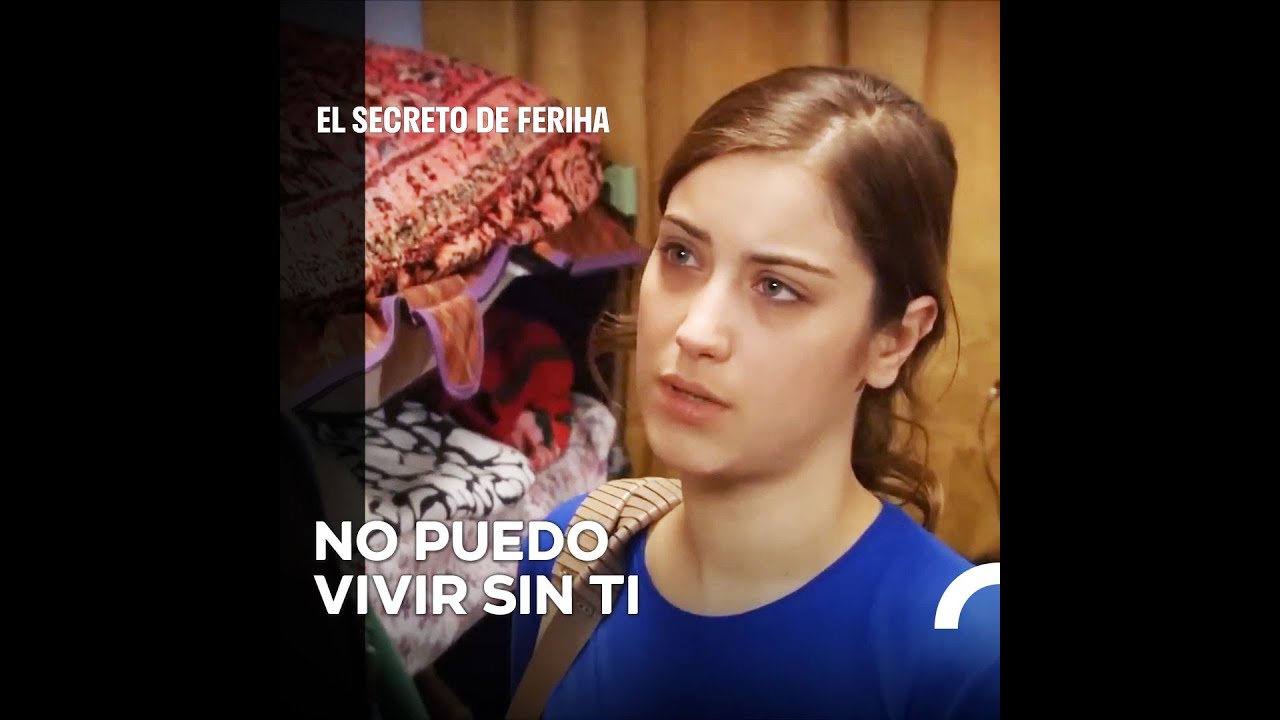 El Día Que No Te Vea Será El Día Que Muera - El Secreto De Feriha ...