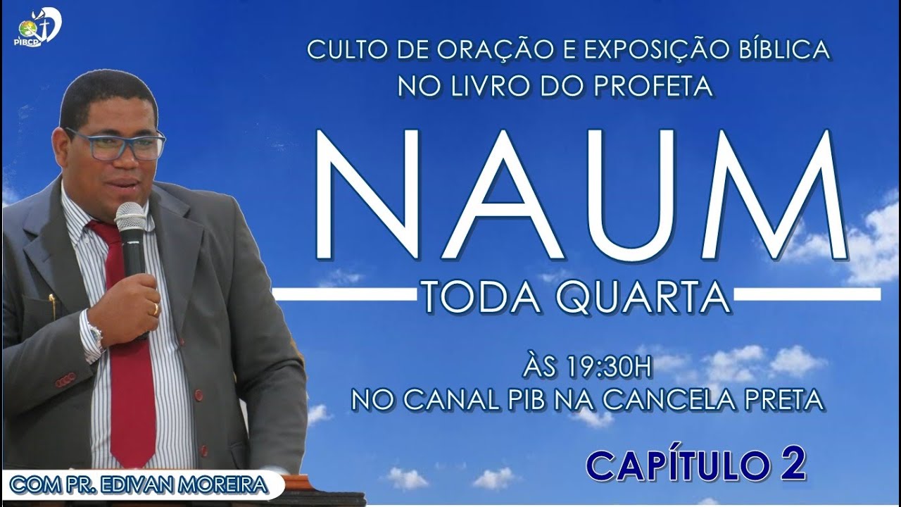 Culto de Oração e Exposição Bíblica no livro do Profeta NAUM - Cap. 2 ...