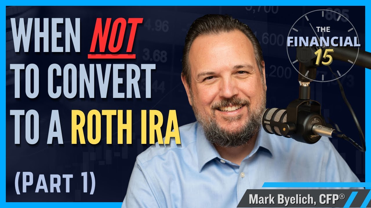 When NOT to convert to a Roth IRA (Part 1) | The Financial 15 - YouTube