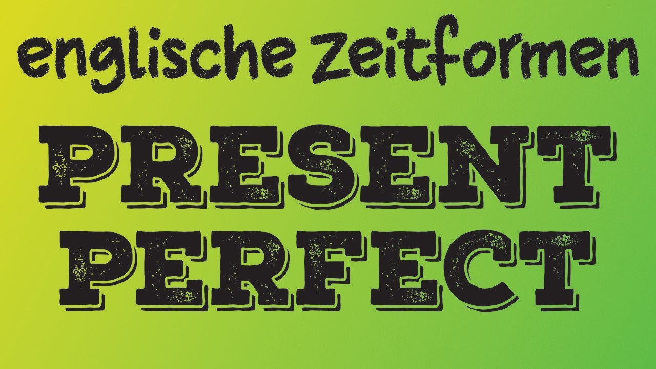 Das Present Perfect - englische Zeitformen - YouTube