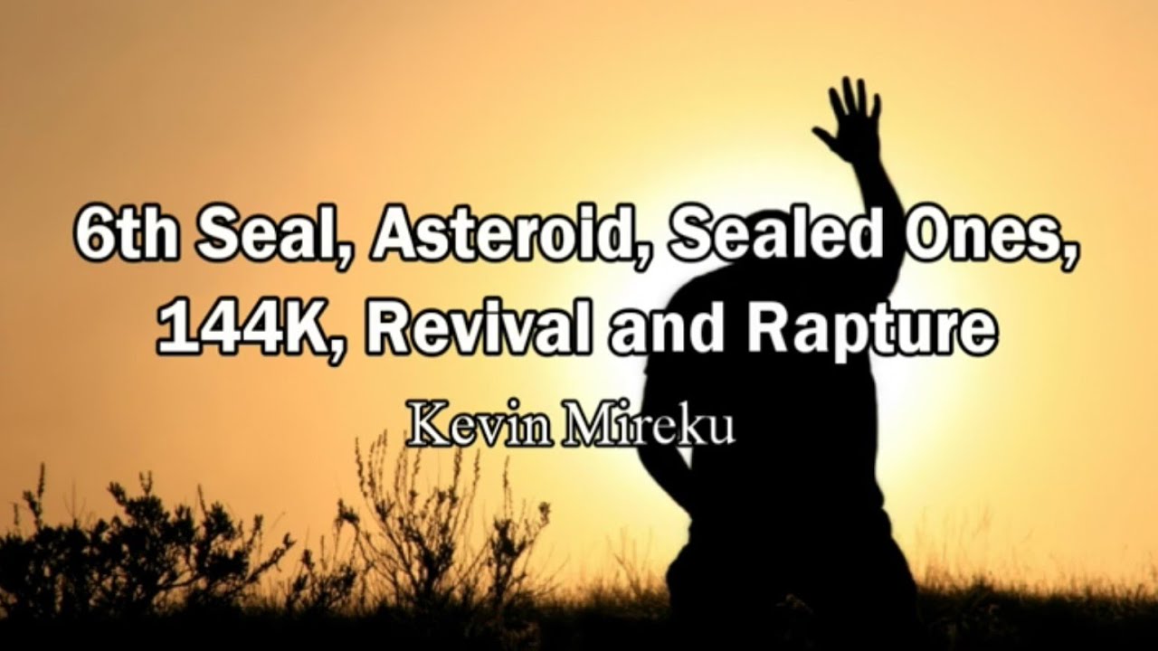 SHARE: 6TH SEAL, ASTEROID, 144K, REVIVAL RAPTURE - YouTube