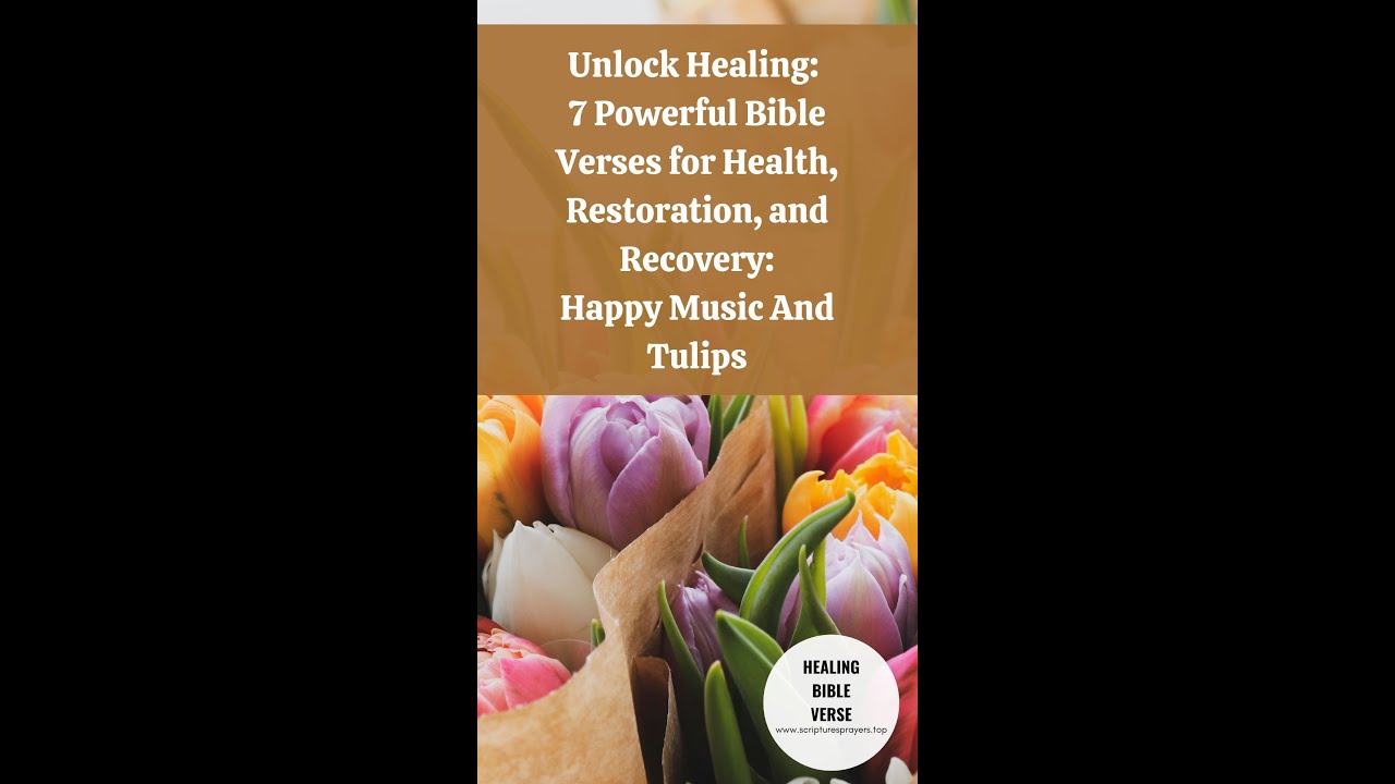 Unlock Healing: 7 Powerful Bible Verses for Health, Restoration ...