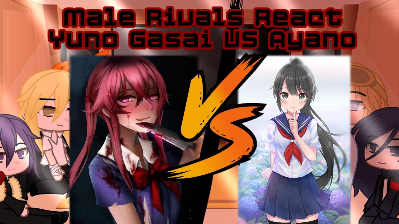 Male Rivals React Yuno Gasai VS Ayano || Pt2 //ItzFarYT - YouTube