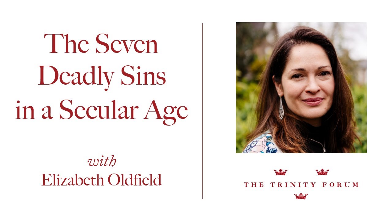 The Seven Deadly Sins in a Secular Age with Elizabeth Oldfield - YouTube