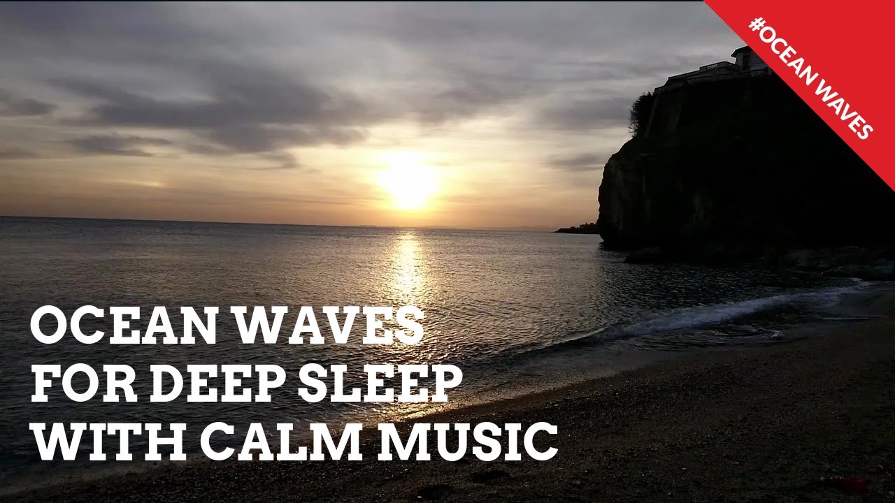 Ocean Waves for Deep Sleep With Music 🎼 All You Need To Fall Asleep ...