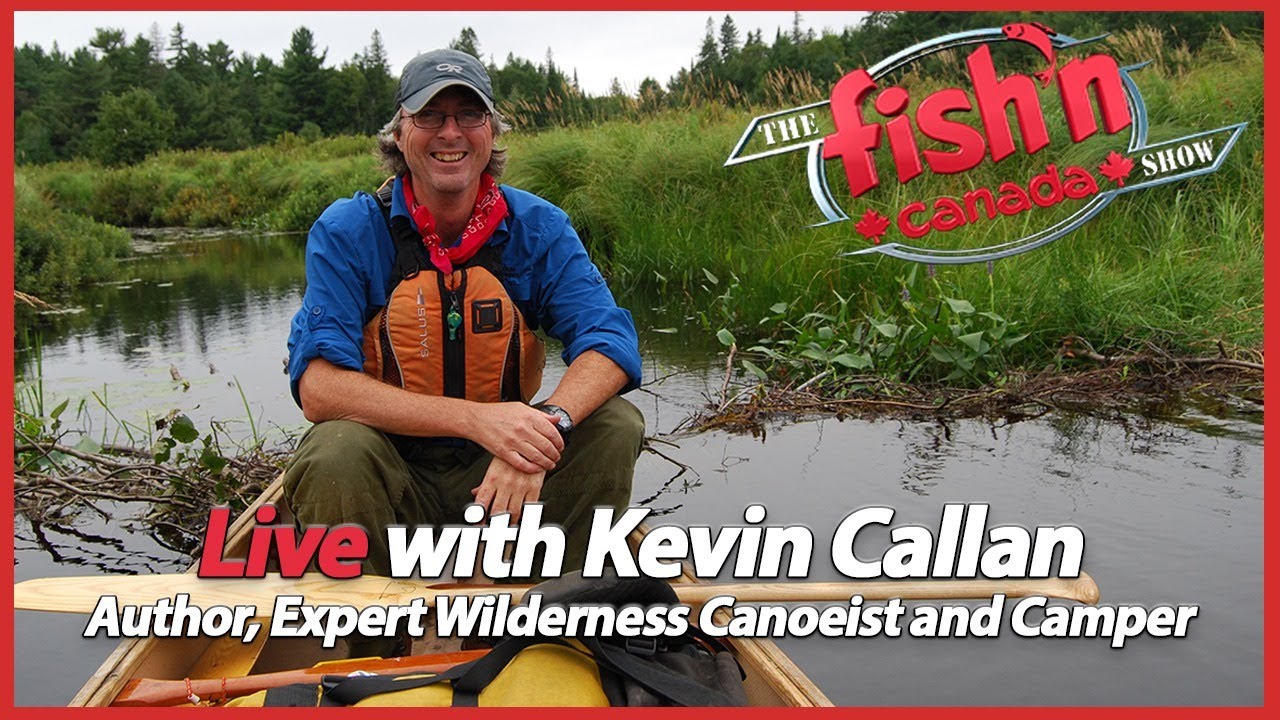 Fish'n Canada Live with Kevin Callan, The Happy Camper! - YouTube