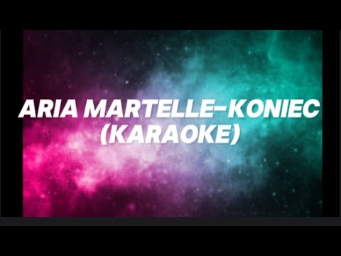 Aria Martelle-Koniec (karaoke)