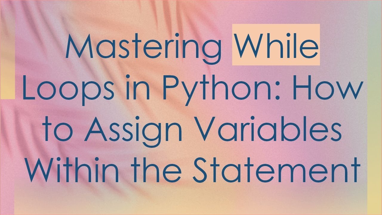 Mastering While Loops in Python: How to Assign Variables Within the Statement - YouTube