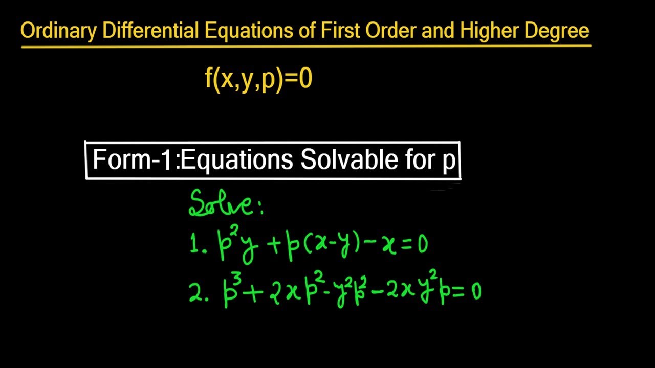 First Order and Higher Degree ODEs Solvable for p | Worked Examples | - YouTube