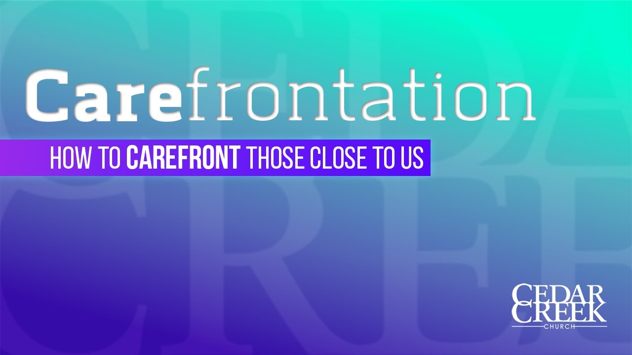 Carefrontation | Cedar Creek Church - YouTube