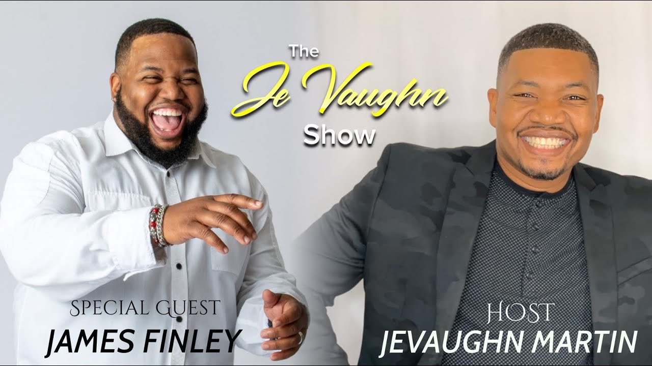 LIVE on The JeVaughn Show with Special Guest, JAMES FINLEY - YouTube