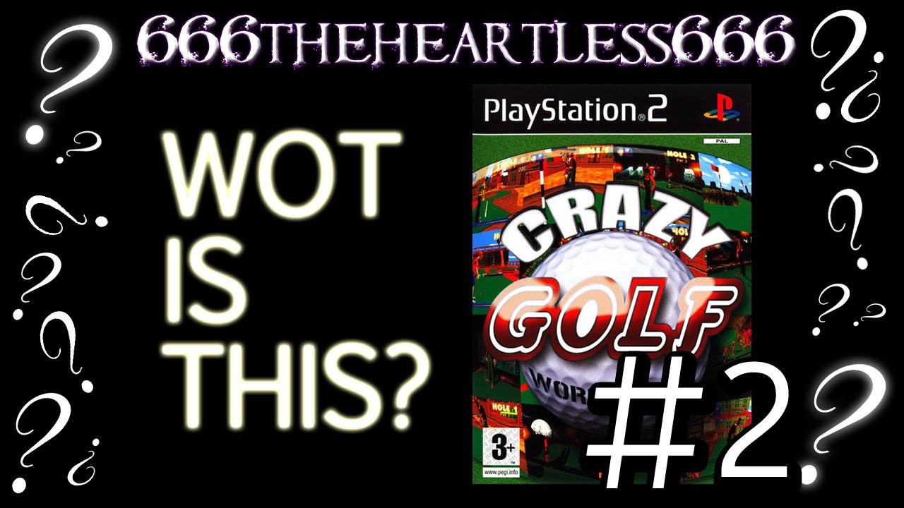 WOT IS THIS? - Crazy Golf World Tour (PS2) - 2/2 - Finale - YouTube