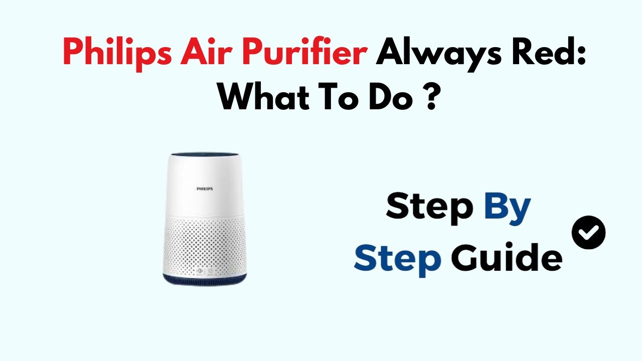 Philips Air Purifier Always Red: What To Do ? - YouTube