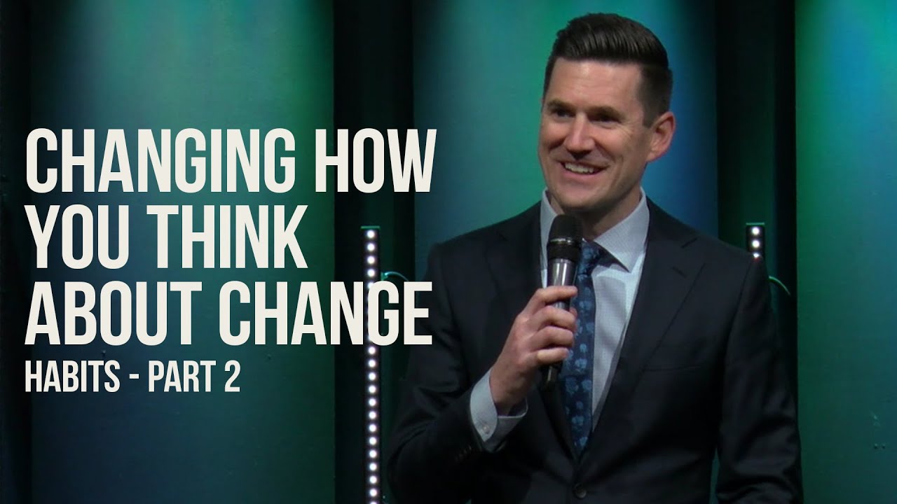 Changing How You Think About Change | Habits Part 2 | Pastor Jason ...