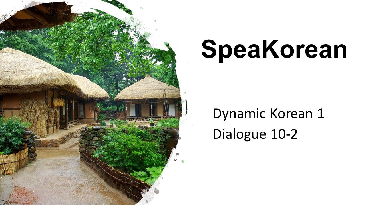 [SpeaKorean] Dynamic Korean Chapter 10-2 Dialogue - YouTube