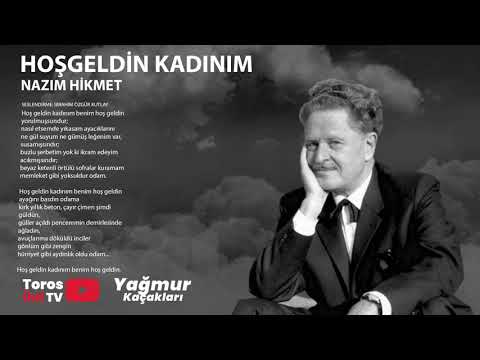Nazım Hikmet - Hoşgeldin Kadınım
