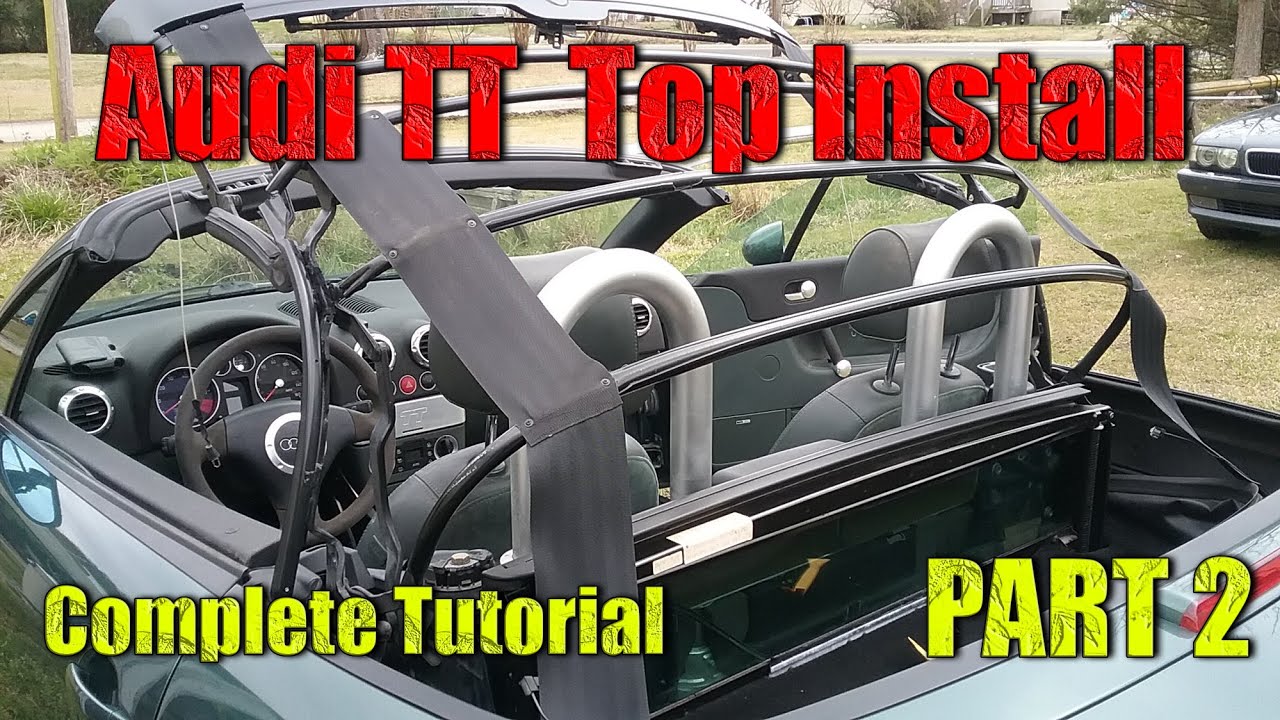 Audi TT MK1 Roadster Convertible Top Installation (Years 1999-2006 ...