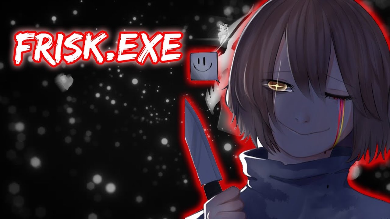 {Soulshatters} Frisk.exe - YouTube