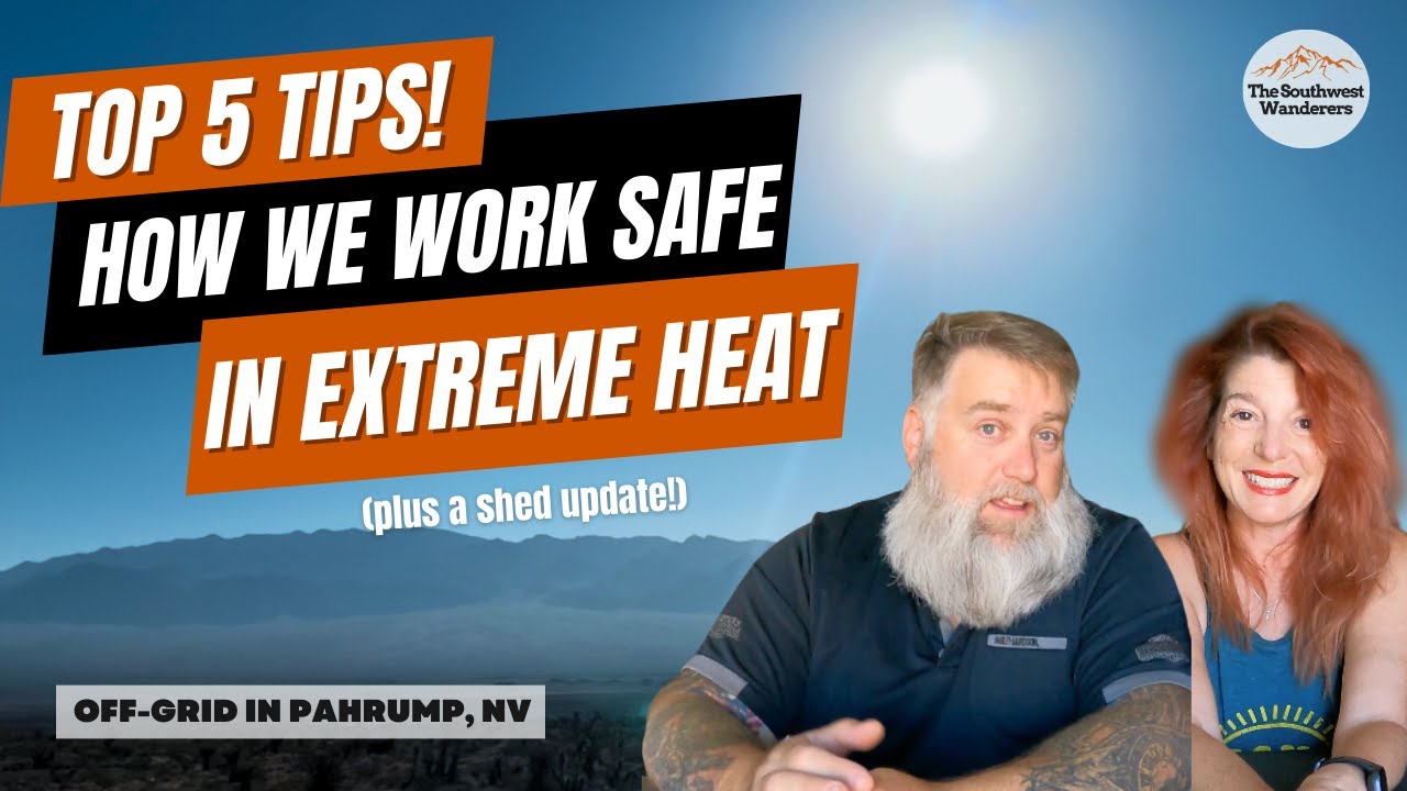 TOP 5 TIPS FOR WORKING SAFE IN EXTREME HEAT! (Plus Update on Shed Build ...