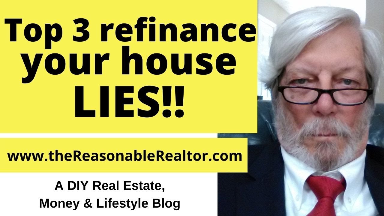 Top 3 Refinancing Lies that hold people back! - The Reasonable Realtor ...