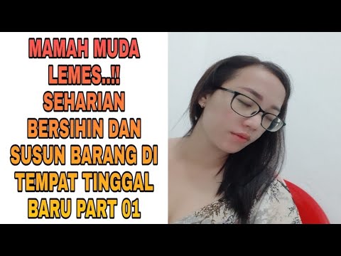 MAMAH MUDA LEMES..!! SEHARIAN BERSIHIN DAN SUSUN BARANG DI TEMPAT TINGGAL BARU PART 01 // MAMAH MUDA