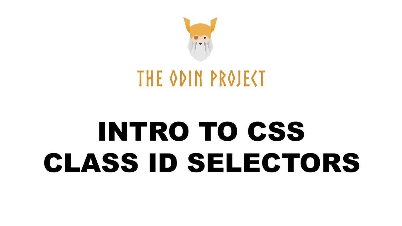 Intro To Css Class Id Selectors Foundations The Odin Project Youtube