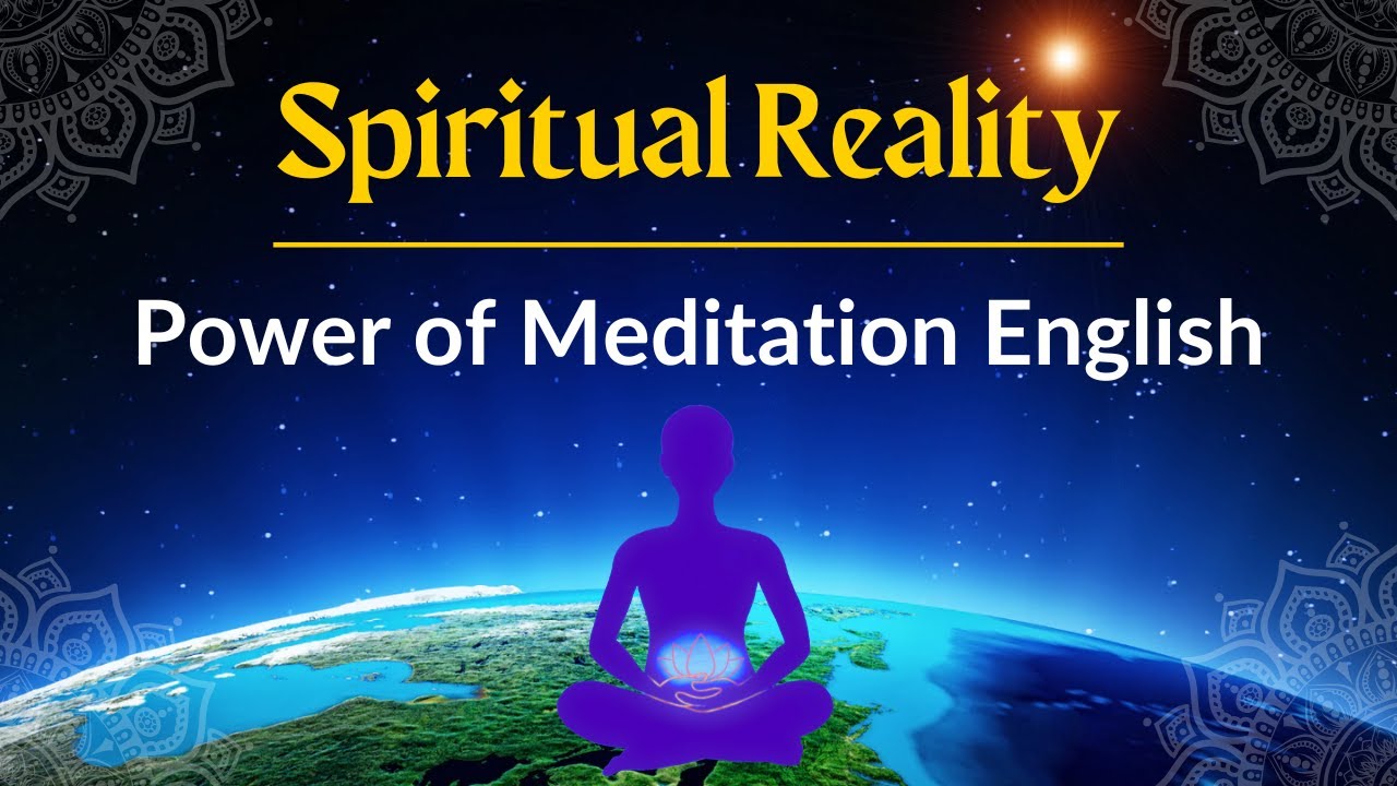 Spiritual Reality Power of Meditation English - YouTube