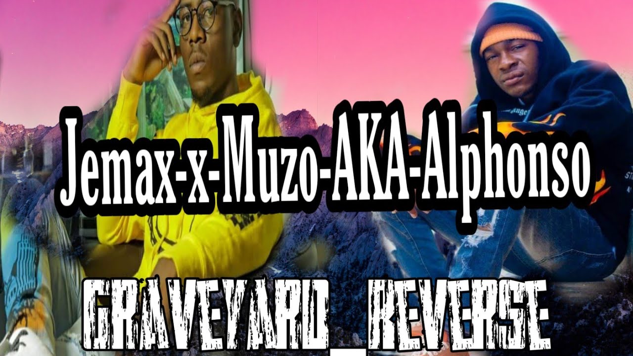 Jemax-x-Muzo-AKA-Alphonso_-_Graveyard_Reverse (NEW SONG 2021) - YouTube