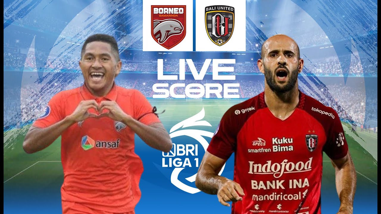 🔴LIVE SCORE - BORNEO FC VS BALI UNITED | LIGA 1 INDONESIA - YouTube