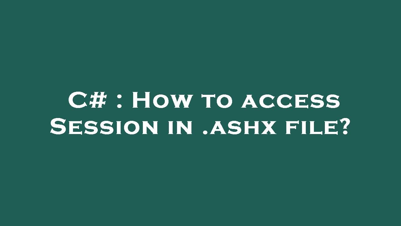 C# : How to access Session in .ashx file? - YouTube