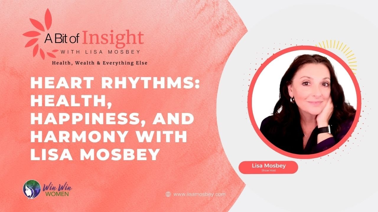 Heart Rhythms: Health, Happiness, and Harmony with Lisa Mosbey Ep: 104 ...