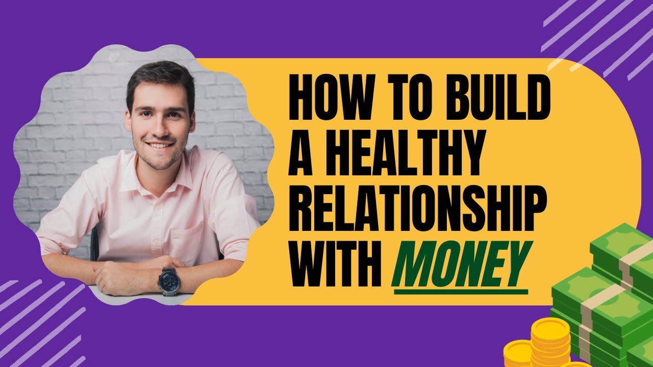 Build a Healthy Relationship with Money - YouTube