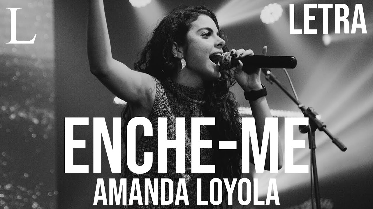 Enche-me - Amanda Loyola Letra (Cover) - YouTube