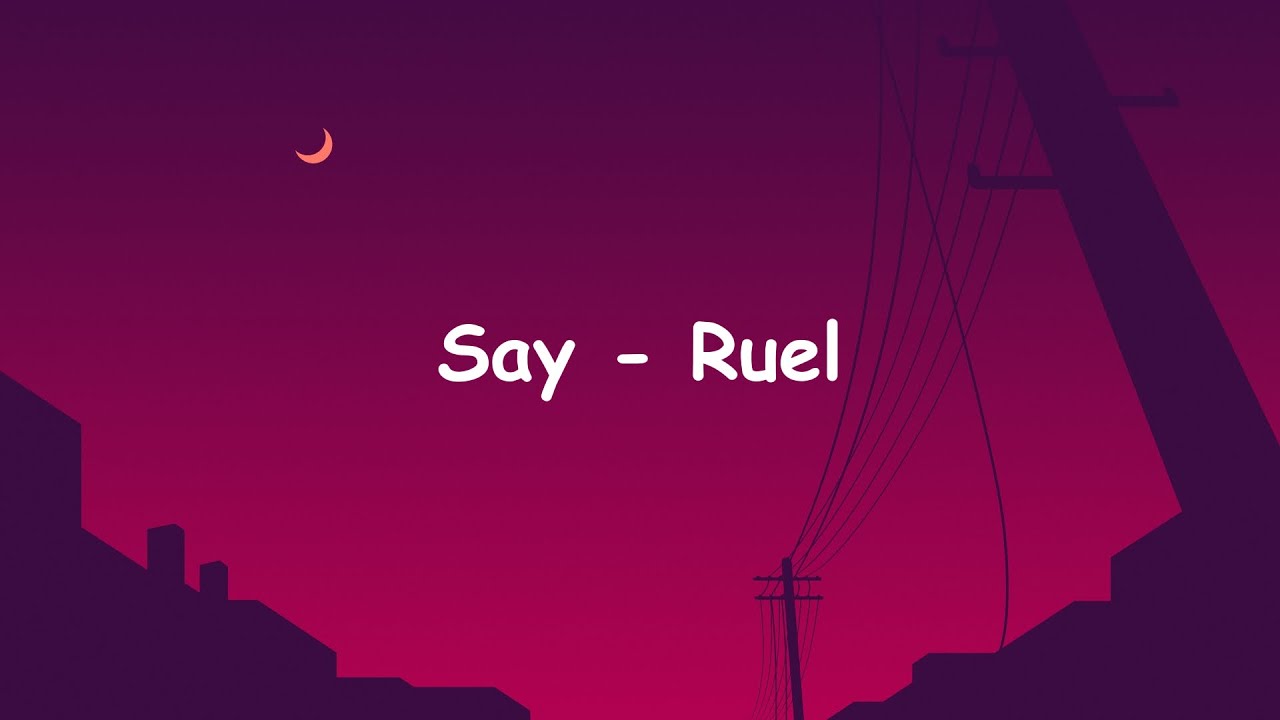 Ruel - Say (Lyrics) - YouTube