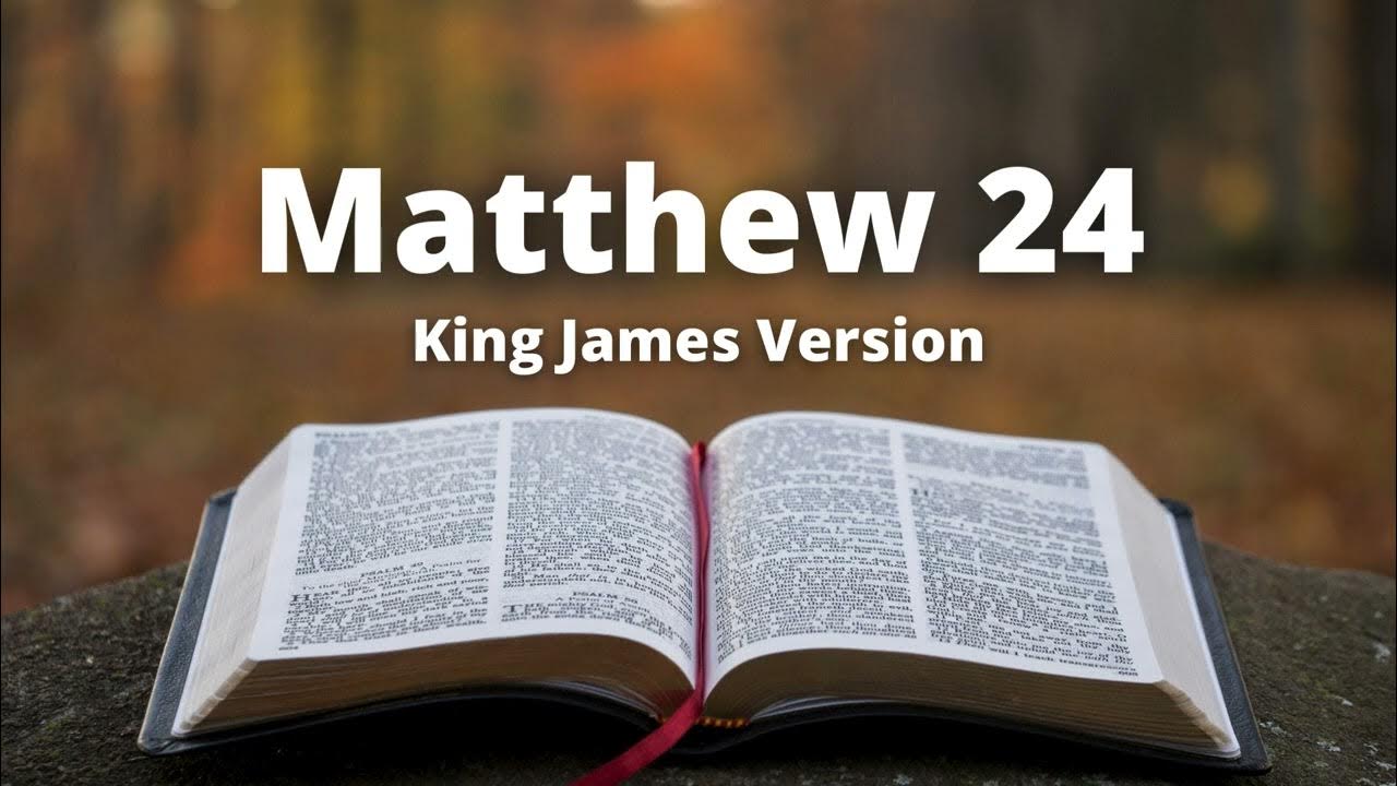 Matthew 24 - King James Version (Audio Bible) - YouTube