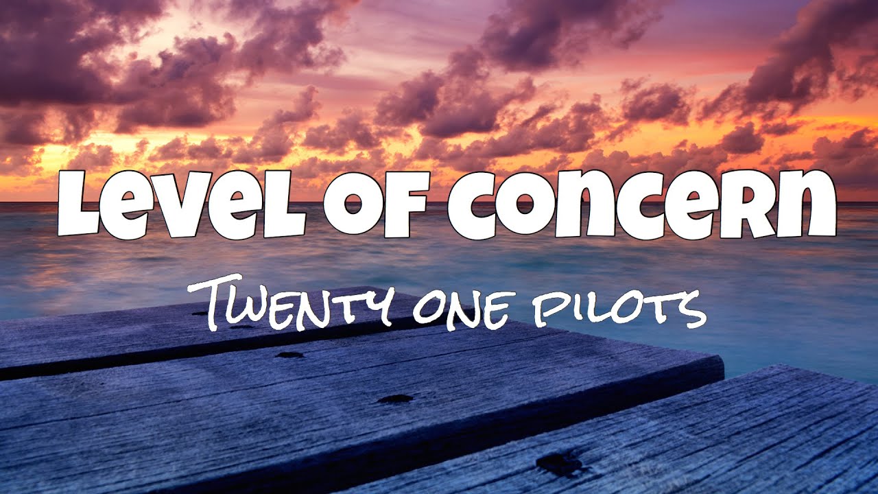 Twenty One Pilots - Level of Concern (Lyrics) - YouTube
