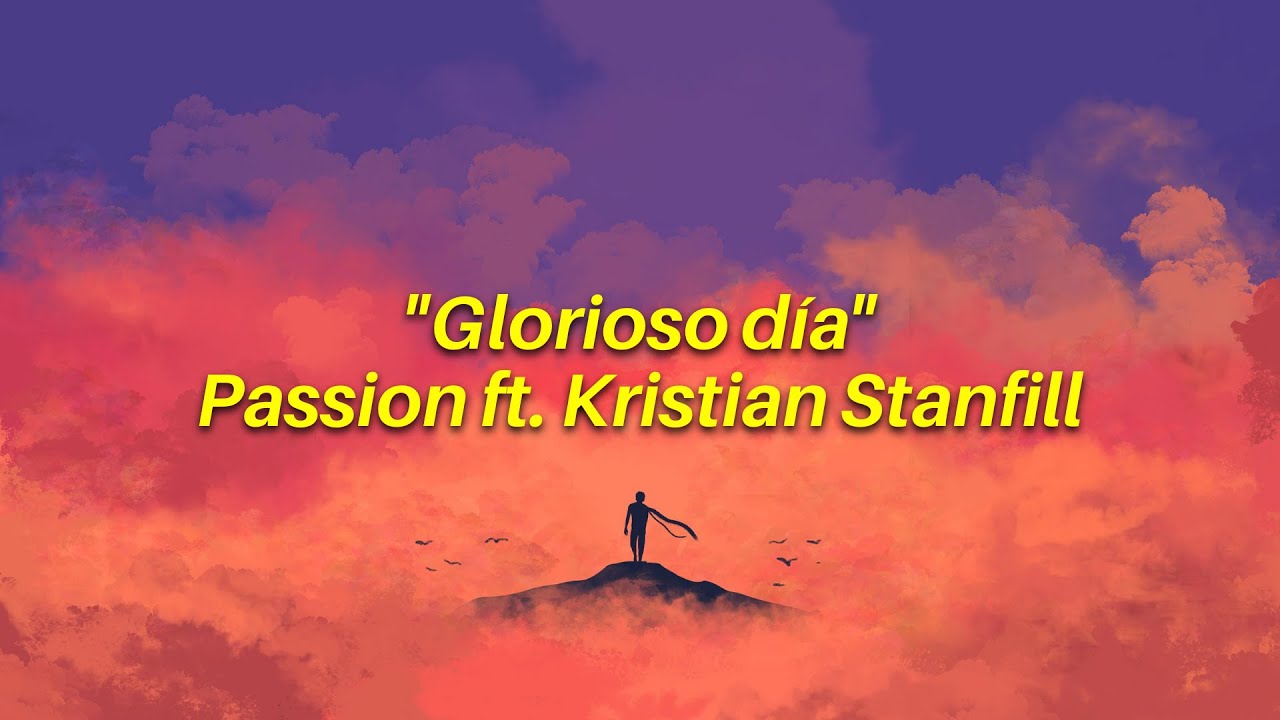 Glorioso Día - Passion ft. Kristian Stanfill(letra) Chords - Chordify