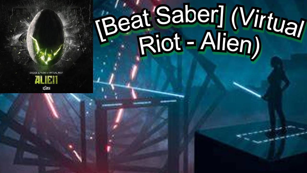 [Beat Saber] (Virtual Riot - Alien) - YouTube