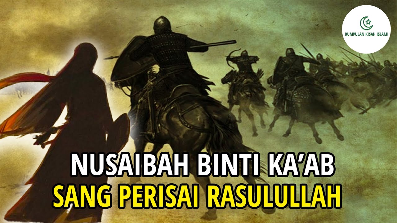 Kisah Sahabat Nabi - Sang Perisai Rasulullah - Nusaibah Binti Ka'ab ...