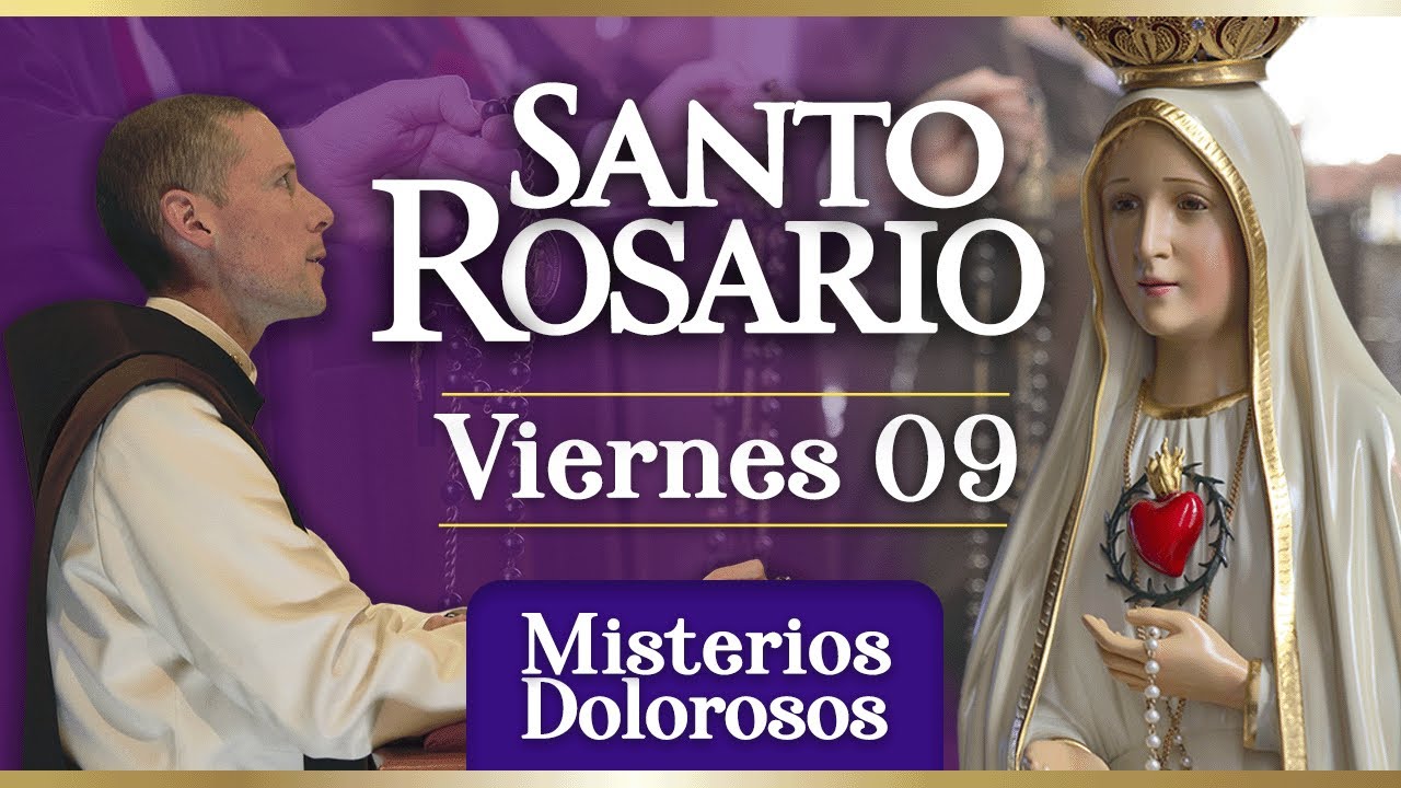 Santo Rosario de los Caballeros de la Virgen, 09 de mayo Misterios ...