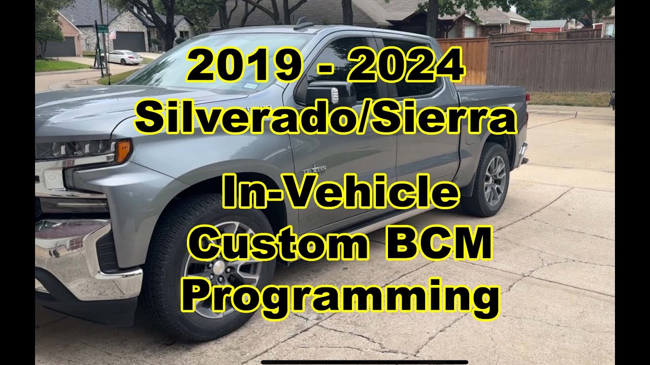 2019 - 2024: Silverado / Sierra In-Vehicle Custom BCM Programming ...