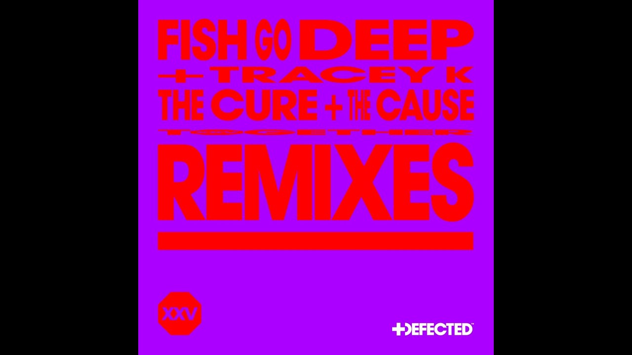 Fish Go Deep, Tracey K - The Cure & The Cause (Idris Elba Extended ...